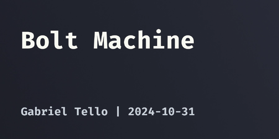 Bolt Machine | Gabriel Tello