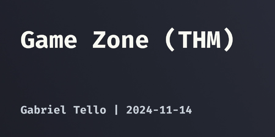 Game Zone (THM) | Gabriel Tello