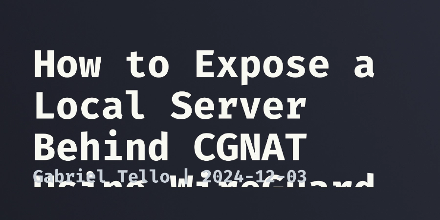 How To Expose A Local Server Behind Cgnat Using Wireguard And A Vps