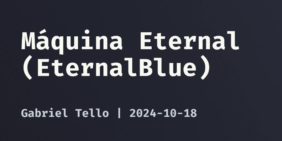 Máquina Eternal (EternalBlue) | Gabriel Tello